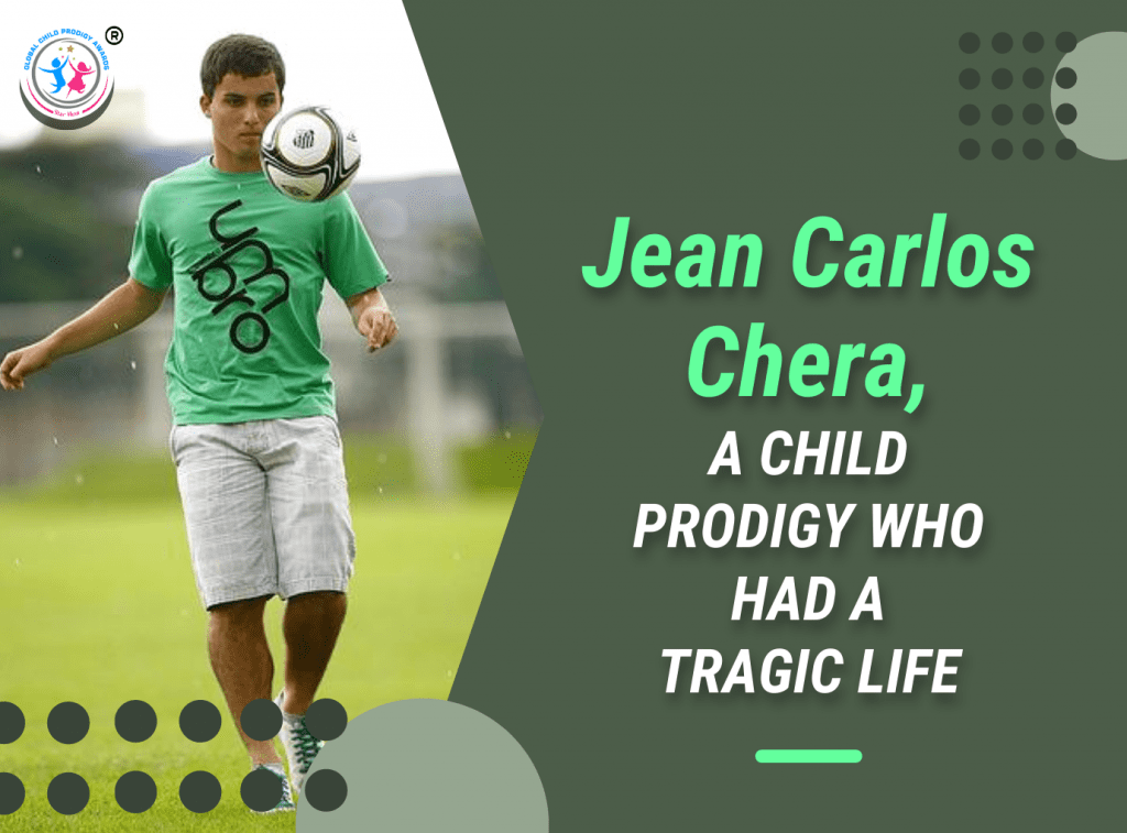 Jean Carlos Chera - A Child Prodigy Who Had A Tragic Life - GCP Awards Blog