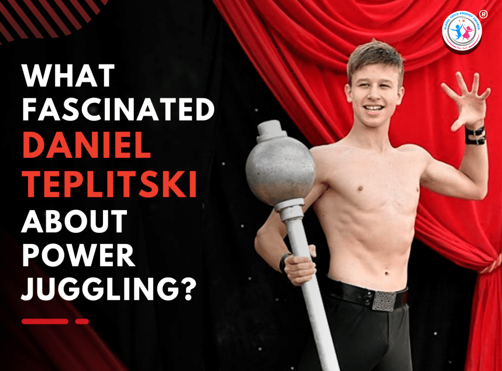 What Fascinated Daniel Teplitski About Power Juggling? - GCP Awards Blog