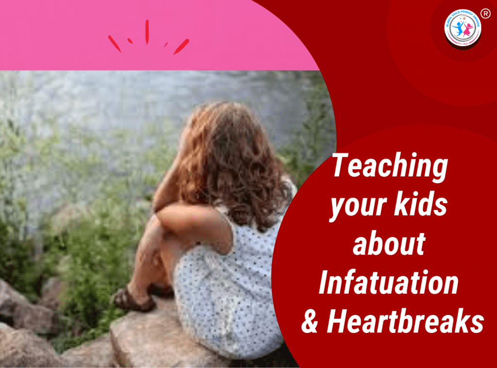 Teaching Your Kids About Infatuation And Heartbreaks - GCP Awards Blog