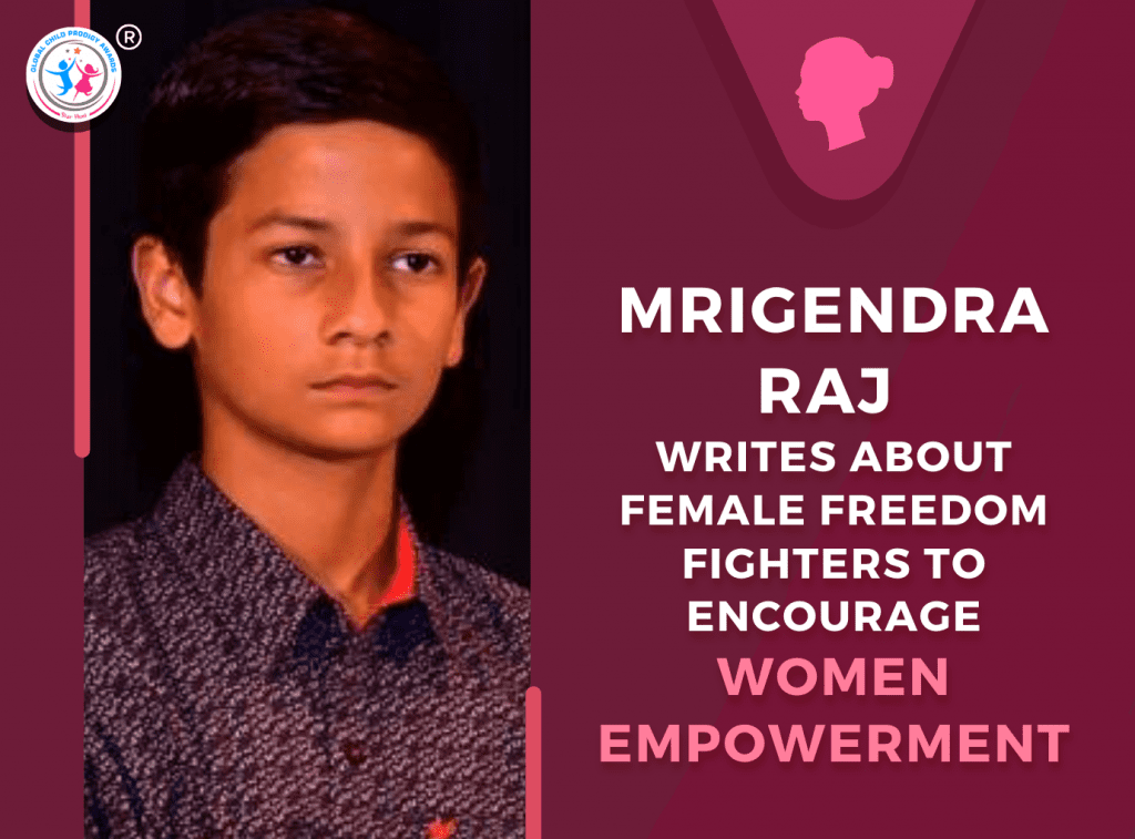 Mrigendra Raj Writes About Female Freedom Fighters To Encourage Women ...