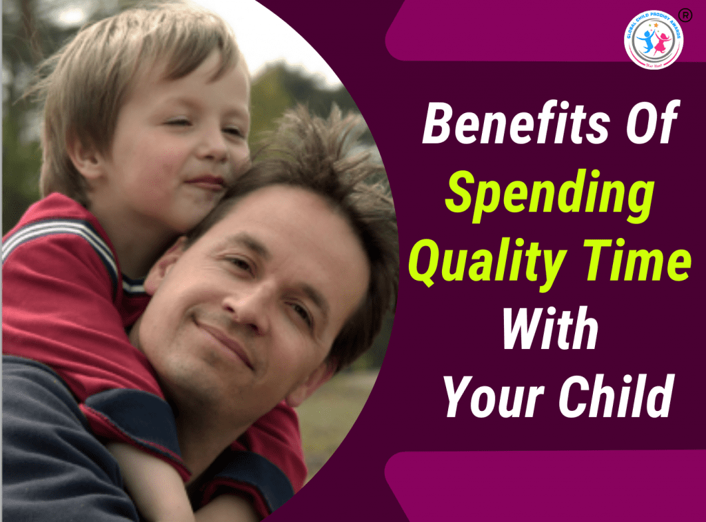 Benefits Of Spending Quality Time With Your Child - GCP Awards Blog