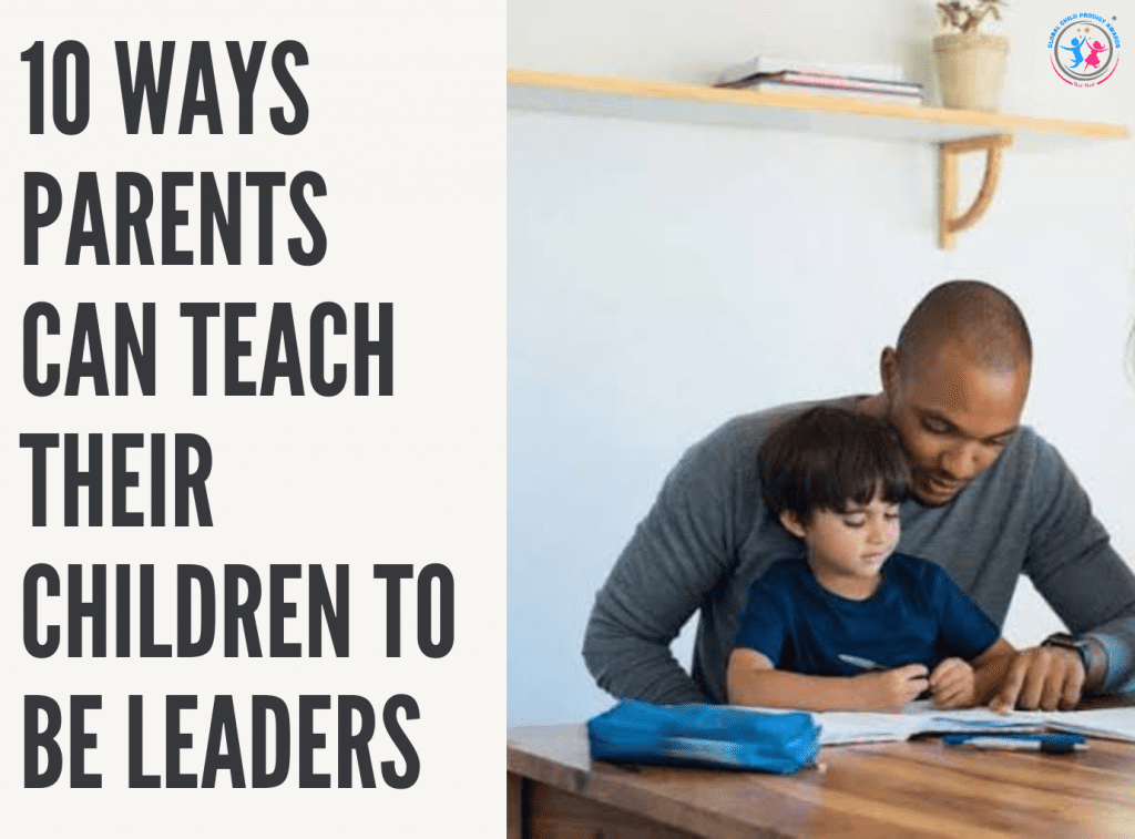 10 Ways Parents Can Teach Their Children To Be Leaders - GCP Awards Blog